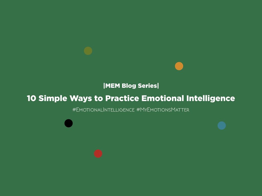 10 Simple Ways to Practice Emotional Intelligence