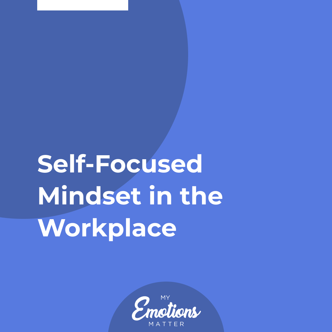 Self-focused Mindset in the Workplace