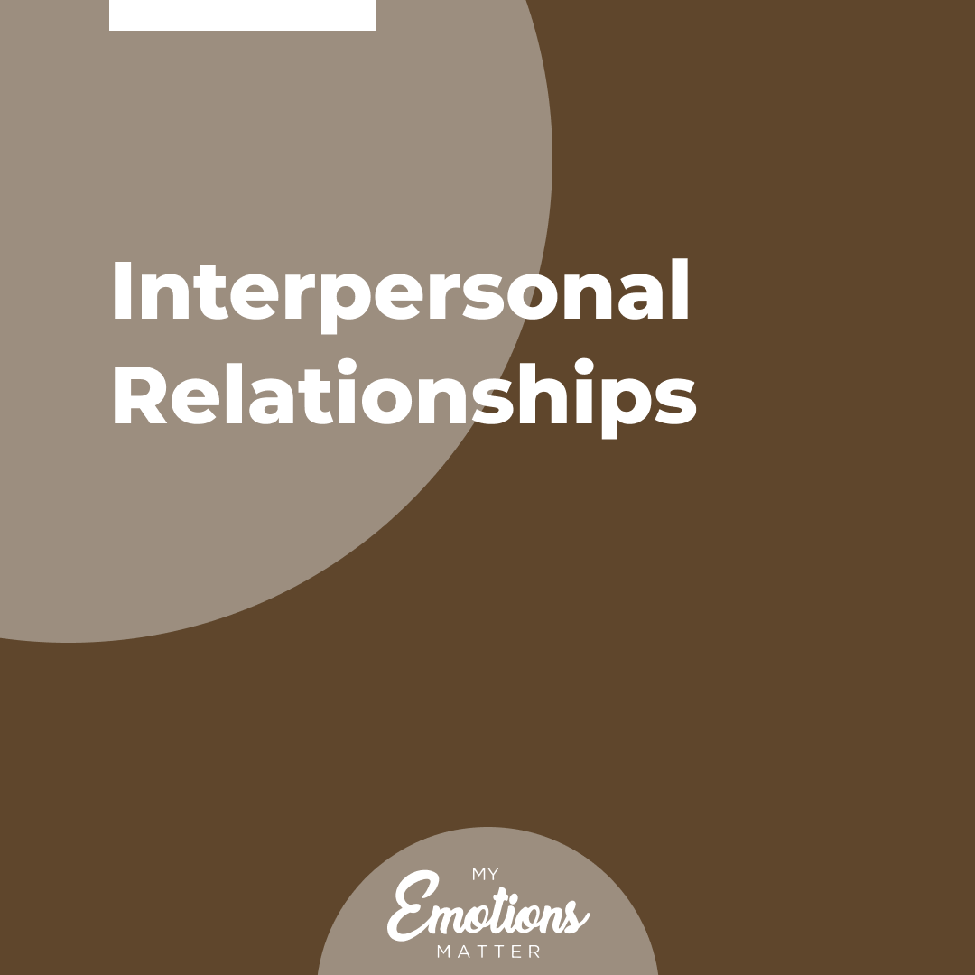 Interpersonal Relationships - Blogs | My Emotions Matter
