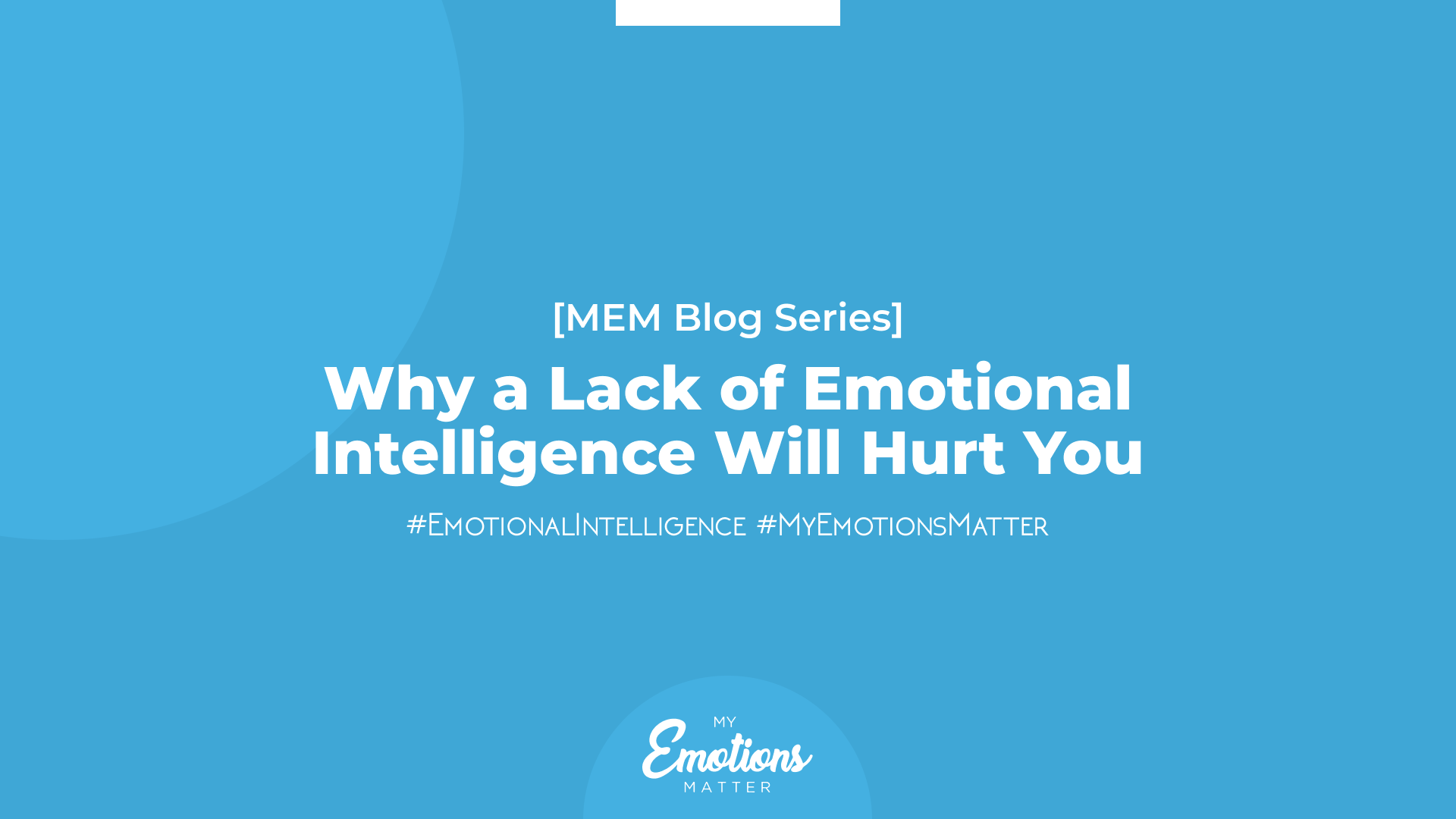 Why a Lack of Emotional Intelligence Will Hurt You
