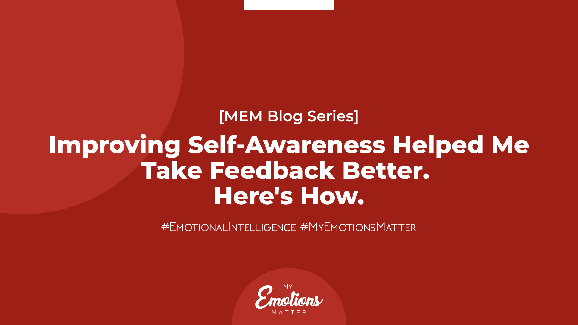 Improving Self-Awareness Helped Me Take Feedback Better. Here's How.