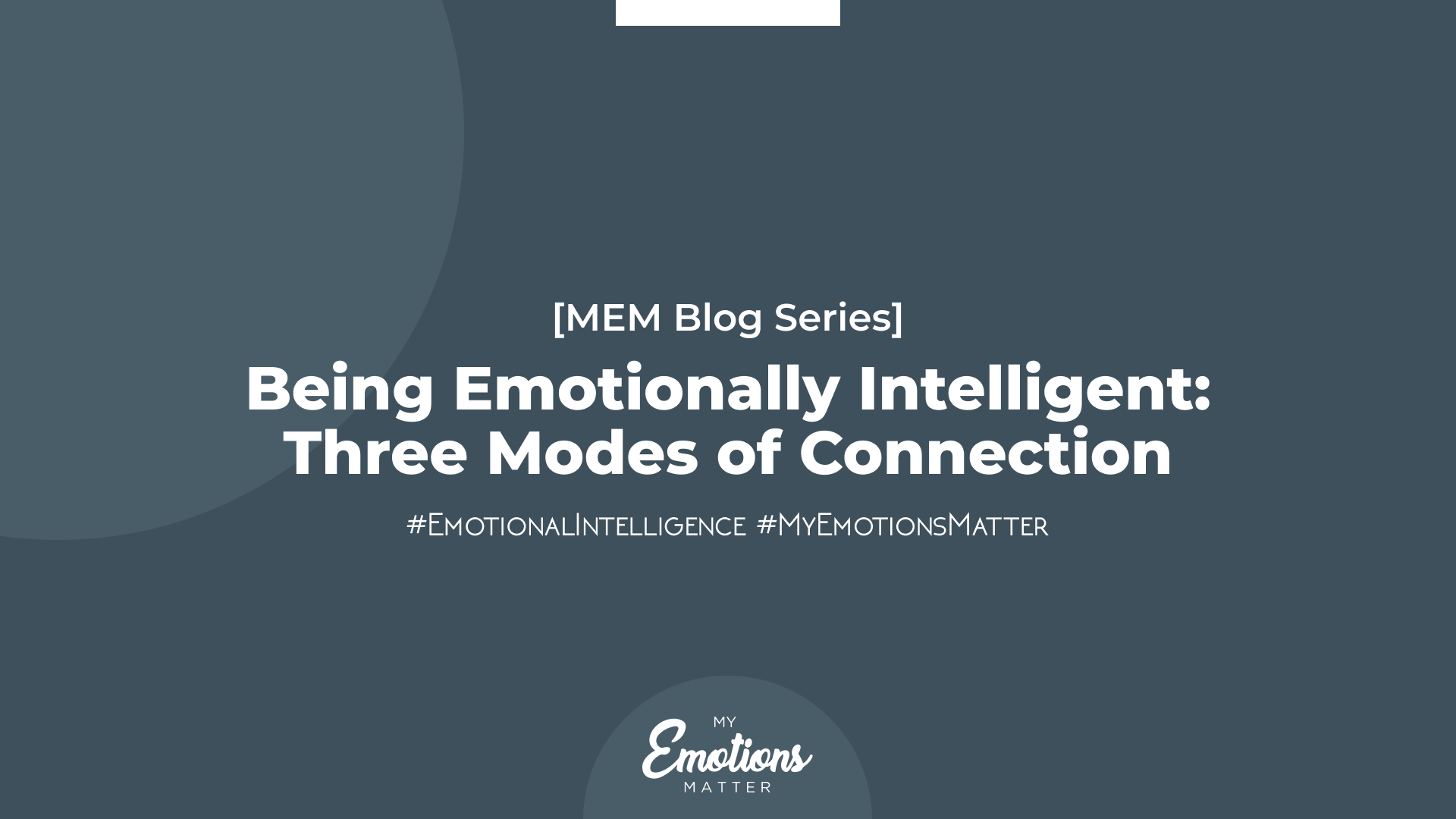 Being Emotionally Intelligent: Three Modes of Connection