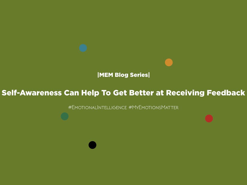 Self-Awareness Can Help To Get Better at Receiving Feedback